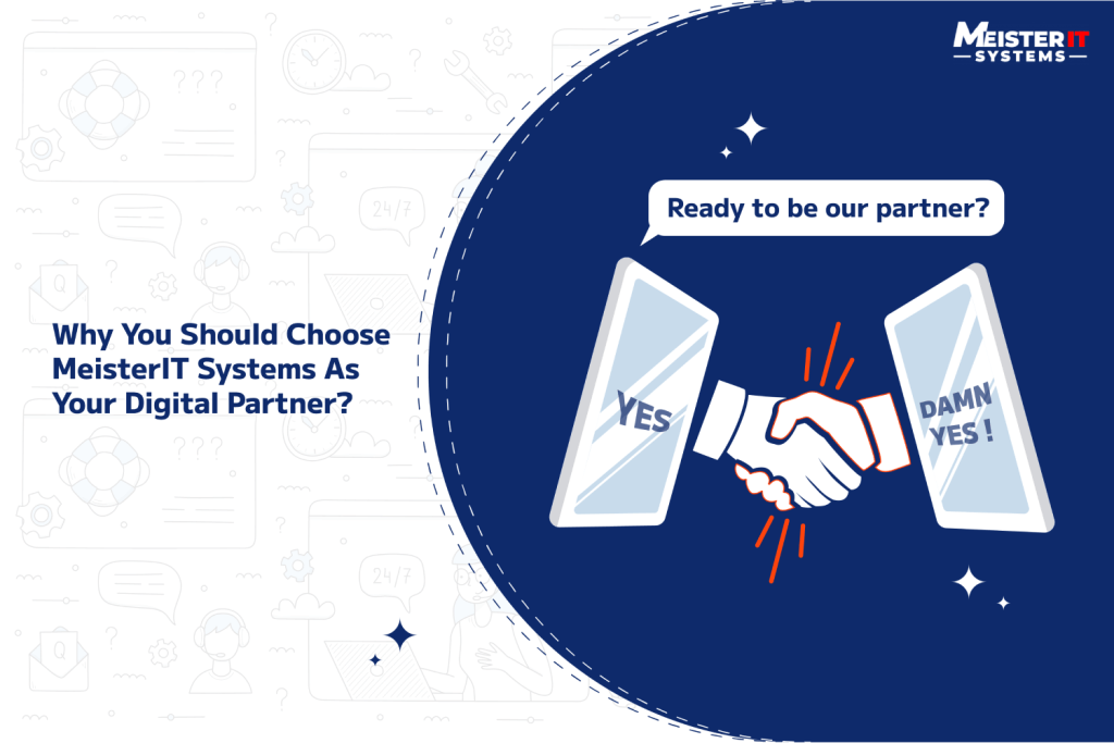 Choose MeisterIT Systems As Your Digital Partner - Why?