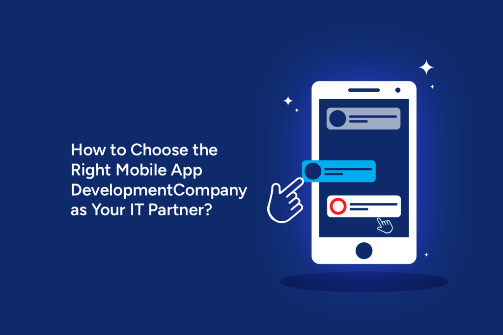 How to Choose the Right Mobile App Development Company as Your IT Partner? - MeisterIT Systems