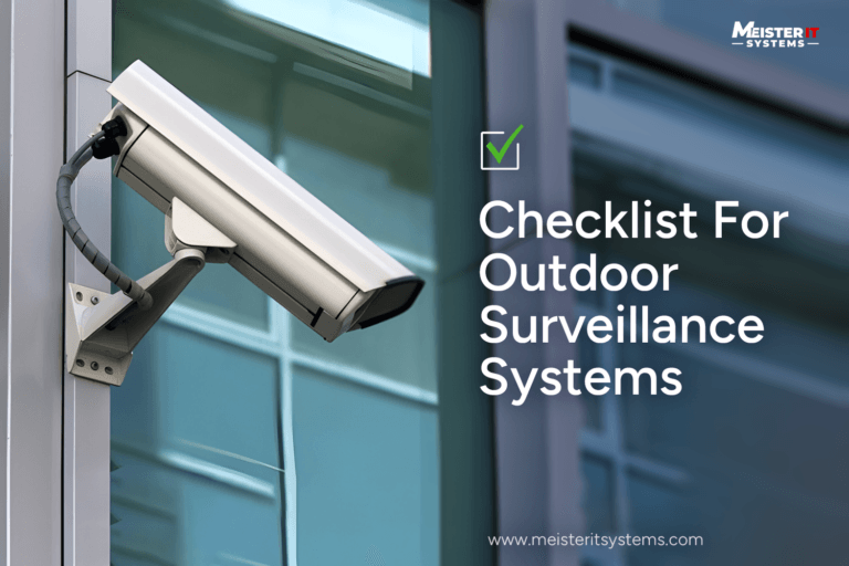 Outdoor Surveillance Systems Checklist for Businesses - MeisterIT Systems